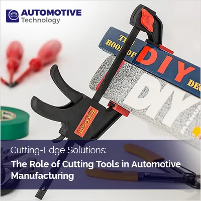 Cutting-Edge Solutions: The Role of Cutting Tools in Automotive ...