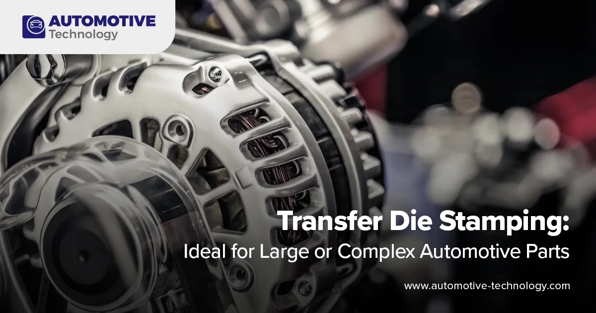 Transfer Die Stamping for Large Automotive Parts