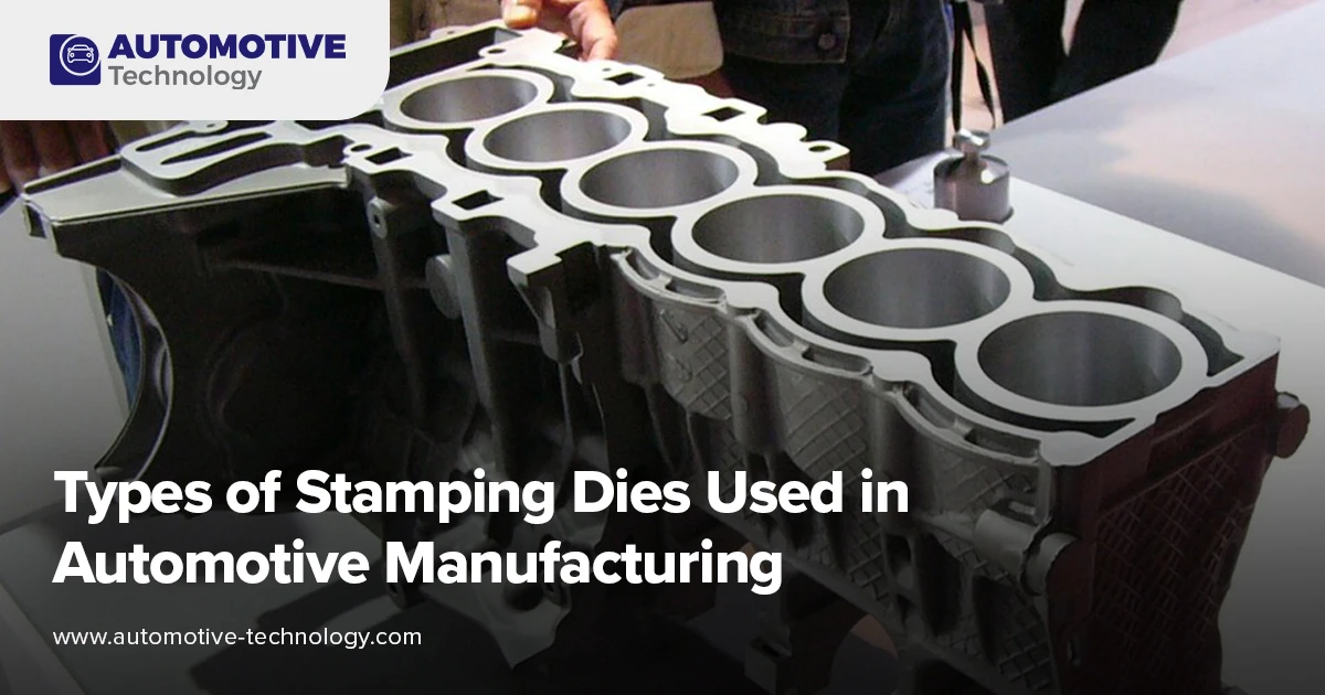Types of Stamping Dies Used in Automotive Manufacturing