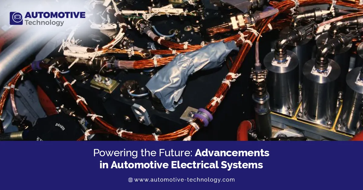 Powering the Future: Advancements in Automotive Electrical Systems